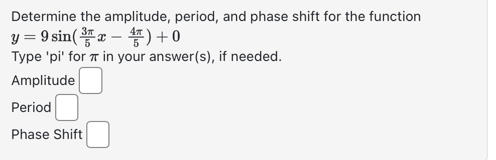 Solved Determine the amplitude, period, and phase shift for | Chegg.com