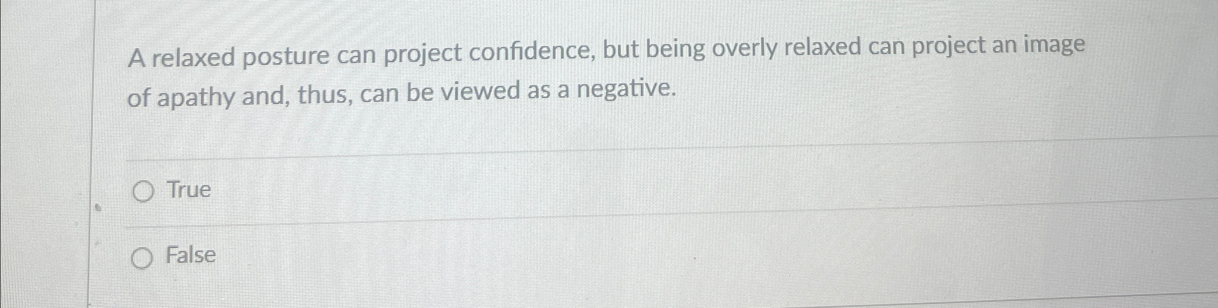 Solved A relaxed posture can project confidence, but being | Chegg.com
