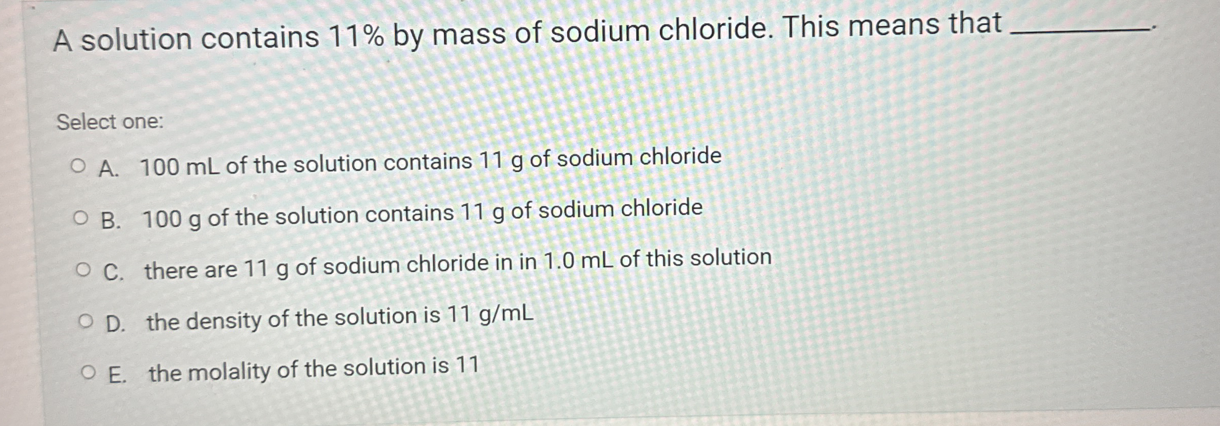 Solved A solution contains 11% ﻿by mass of sodium chloride. | Chegg.com