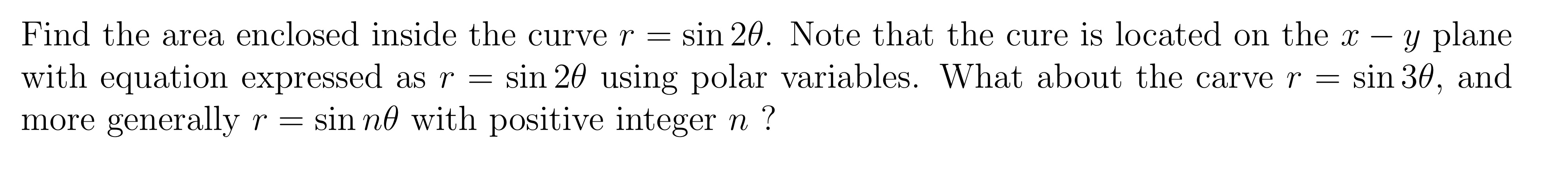 Solved Find the area enclosed inside the curve r=sin2θ. | Chegg.com