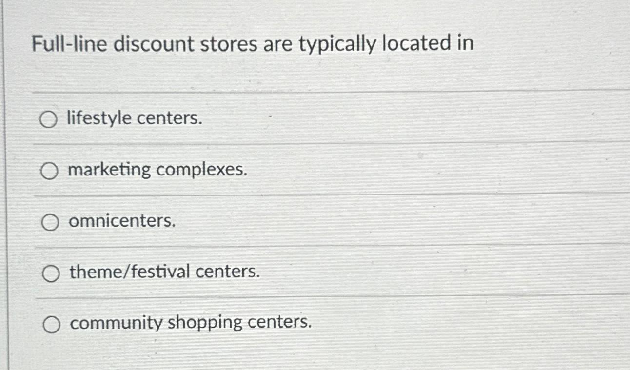 Solved Full-line discount stores are typically located | Chegg.com
