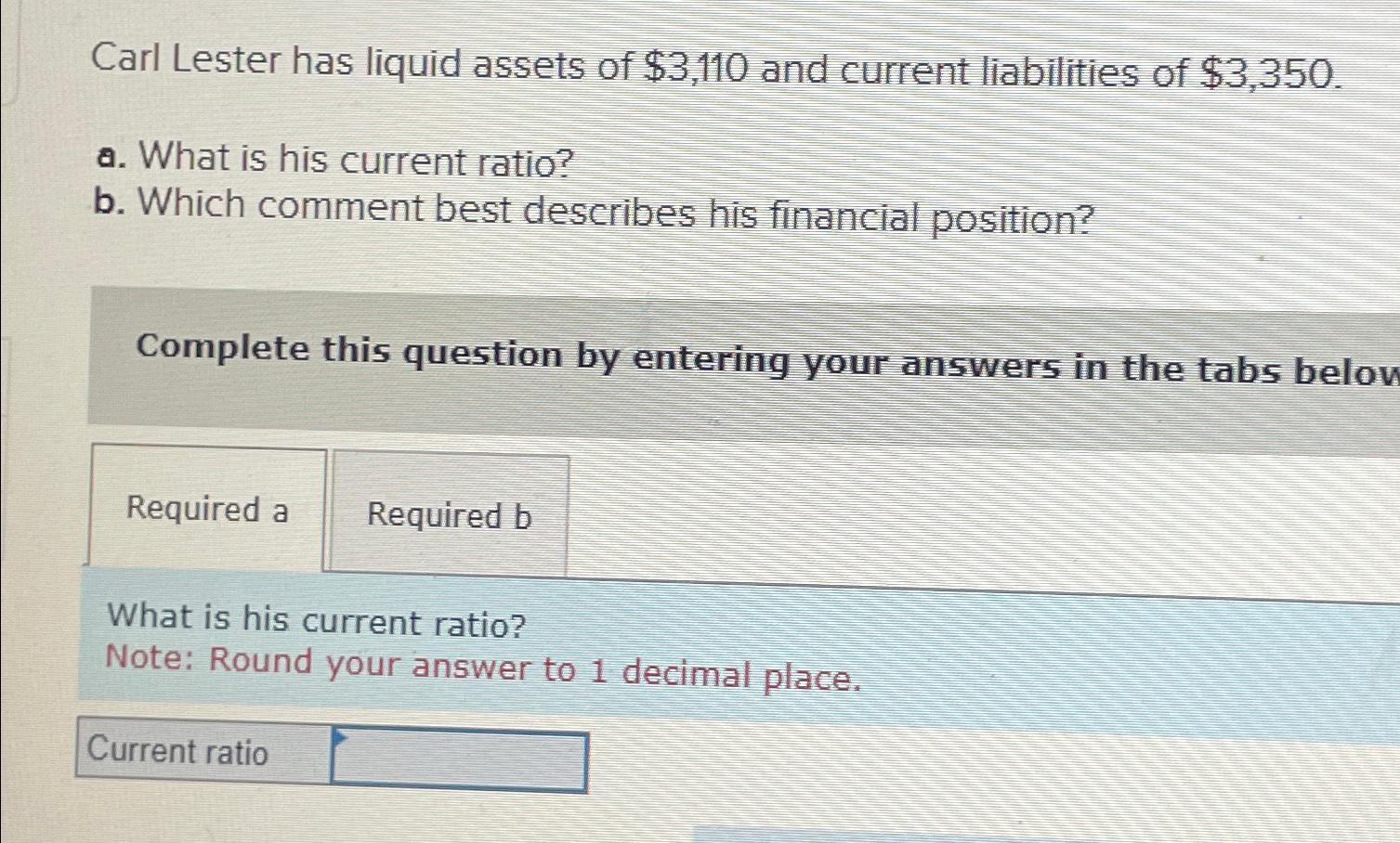Solved Carl Lester has liquid assets of $3,110 and current | Chegg.com