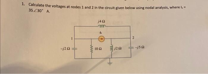 Solved 1. Calculate the voltages at nodes 1 and 2 in the | Chegg.com