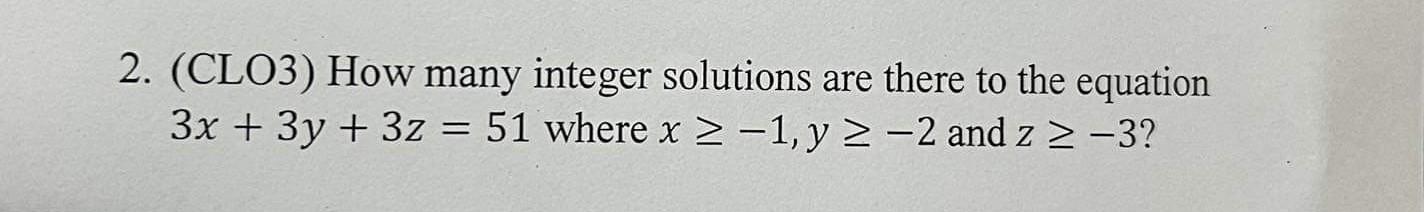 Solved 2. (CLO3) How many integer solutions are there to the | Chegg.com