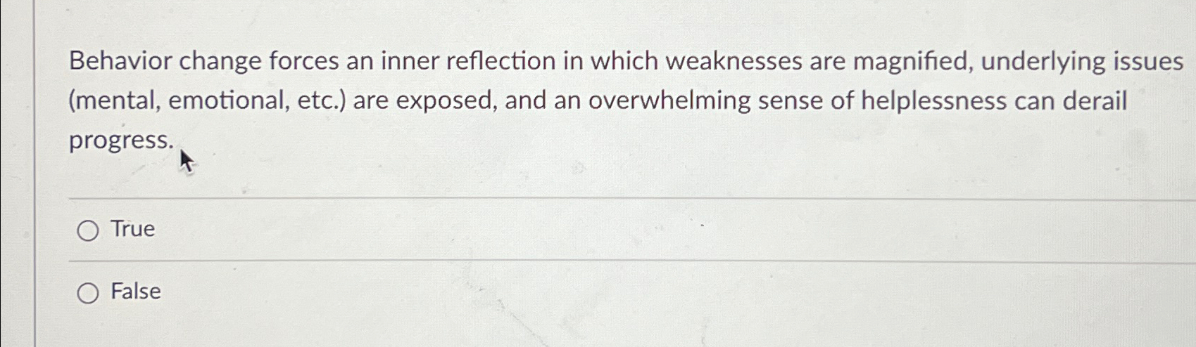 Solved Behavior change forces an inner reflection in which | Chegg.com