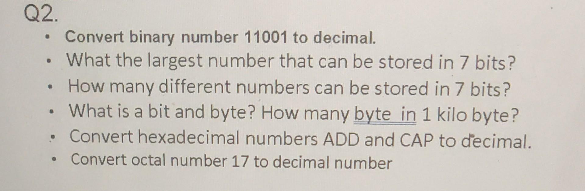 Solved Q2 Convert Binary Number 11001 To Decimal What The 
