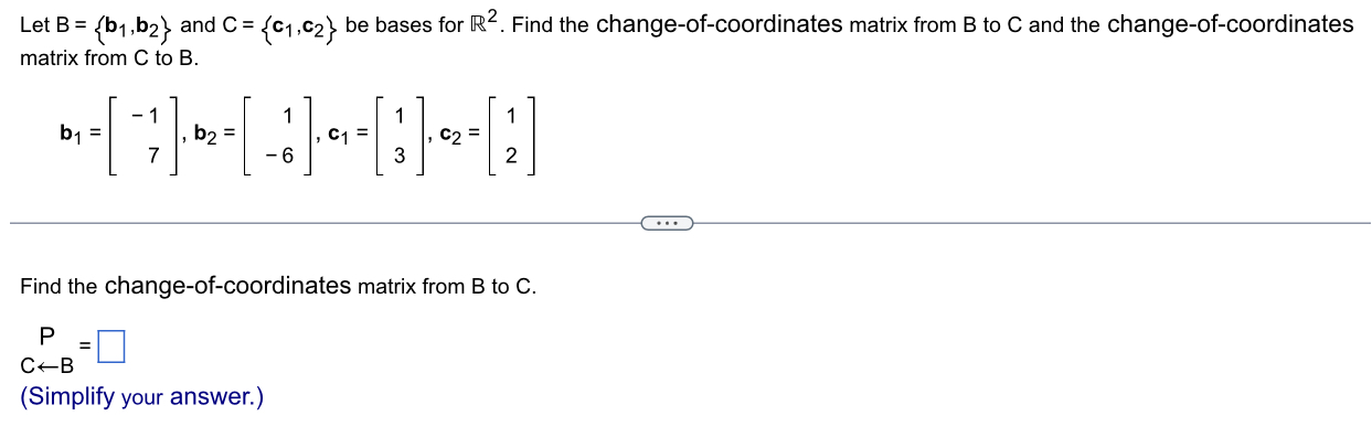 Solved Let B={b1,b2} and C={c1,c2} be bases for R2. Find | Chegg.com Solved Let B={b1,b2} and C={c1,c2} be bases for R2. Find | Chegg.com