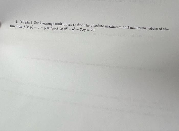 Solved 4. (15 pts.) Use Lagrange multipliers to find the | Chegg.com Solved 4. (15 pts.) Use Lagrange multipliers to find the | Chegg.com