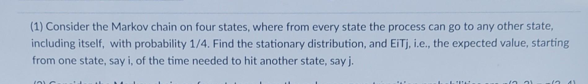 Solved (1) Consider the Markov chain on four states, where | Chegg.com