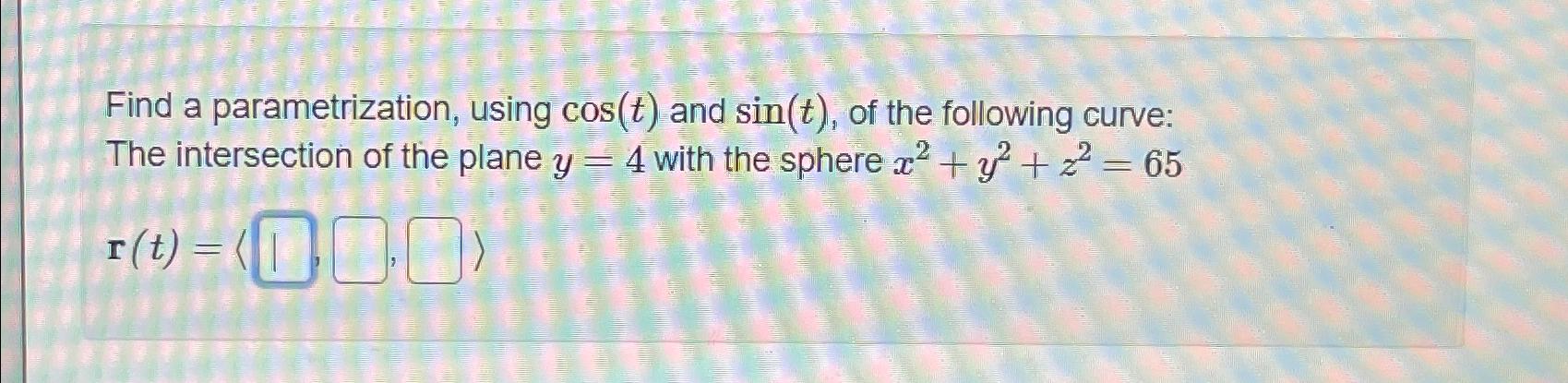 Solved Find a parametrization, using cos(t) ﻿and sin(t), ﻿of | Chegg.com