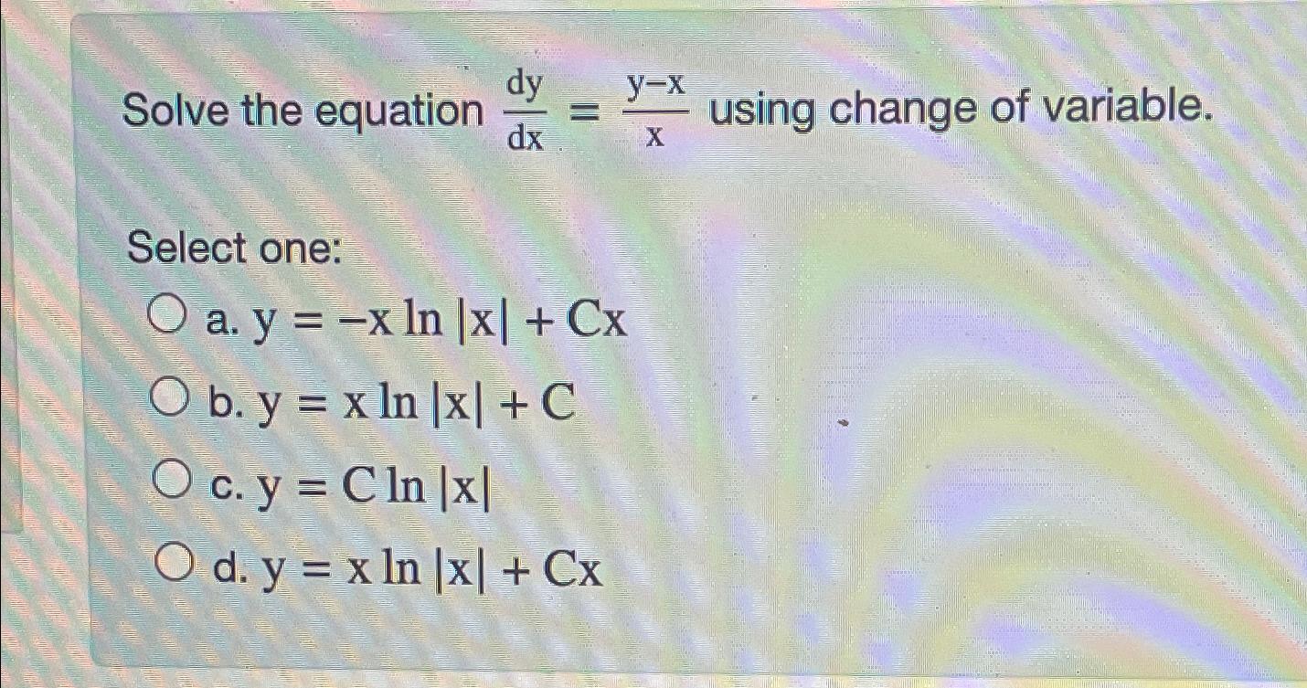Solved Solve the equation dydx=y-xx ﻿using change of | Chegg.com