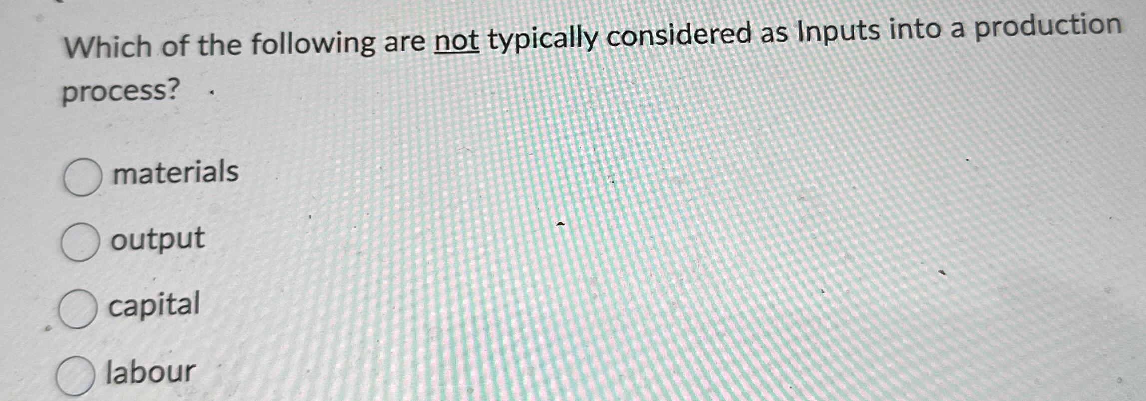 Solved Which of the following are not typically considered | Chegg.com