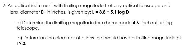 Solved 2- An optical instrument with limiting magnitude L of | Chegg.com