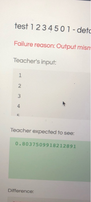 Solved test 1234501 - det Failure reason: Output mis | Chegg.com