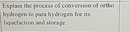 Solved Explain the process of conversion of ortho hydrogen | Chegg.com