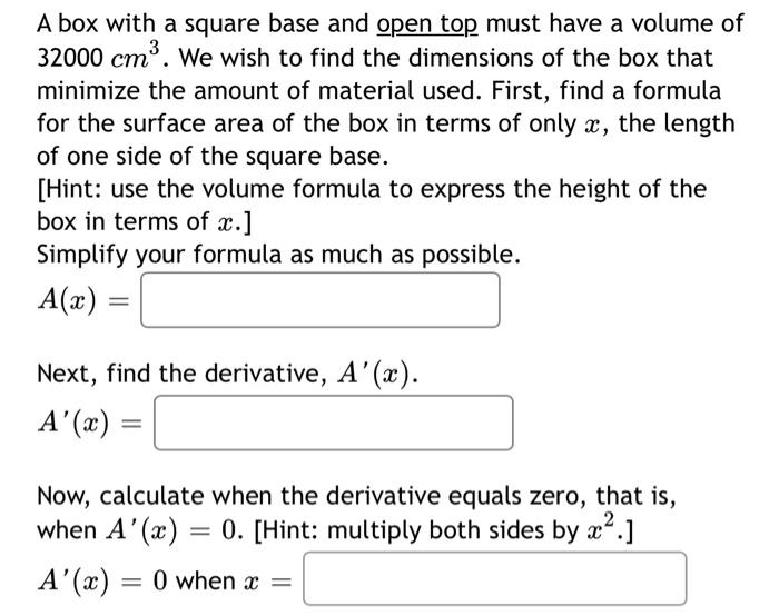Solved A box with a square base and open top must have a | Chegg.com
