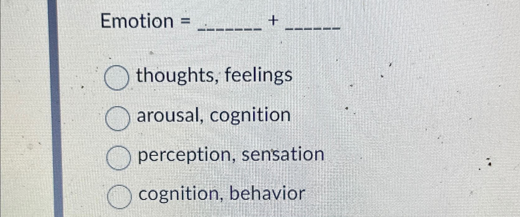 Solved Emotion = +thoughts, feelingsarousal, | Chegg.com