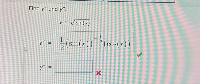 Solved Find y′ and y′′ y=sin(x)y′=21(sin(x))∥−21(cos(x)) | Chegg.com
