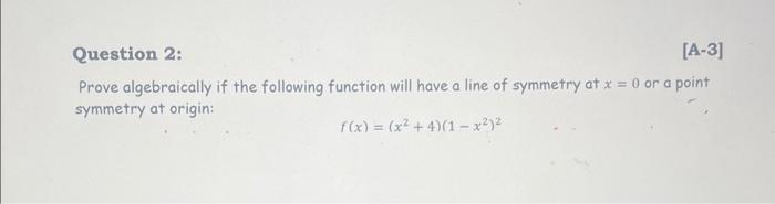 Solved Question 2: [A-3] Prove algebraically if the | Chegg.com