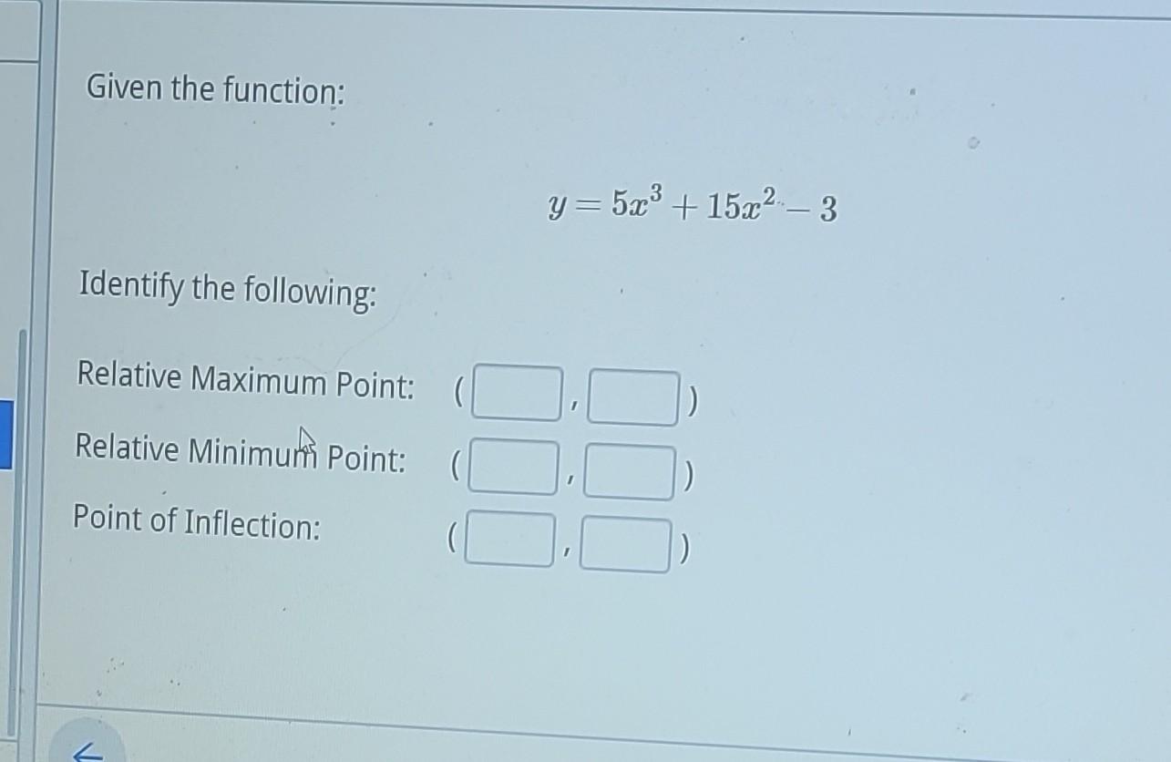 Solved Given the function: y=5x3+15x2−3 Identify the | Chegg.com
