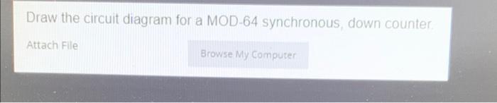 Solved Draw the circuit diagram for a MOD-64 synchronous | Chegg.com