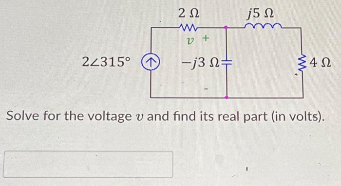 Solved Solve for the voltage v and find its real part (in | Chegg.com