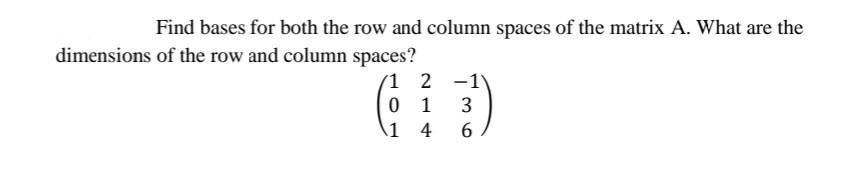Solved Find bases for both the row and column spaces of the | Chegg.com