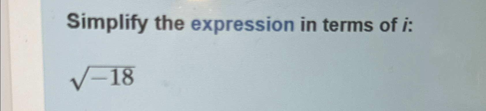 Solved Simplify the expression in terms of i ﻿:-182 | Chegg.com