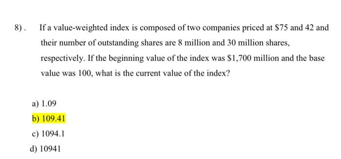 Solved 8). If a value-weighted index is composed of two | Chegg.com