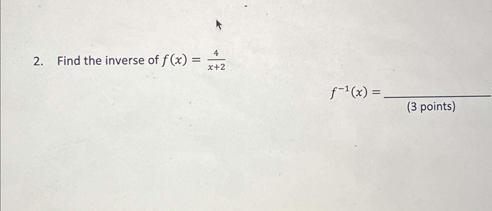 Solved Find the inverse of f(x)=4x+2f-1(x)=(3 ﻿points) | Chegg.com