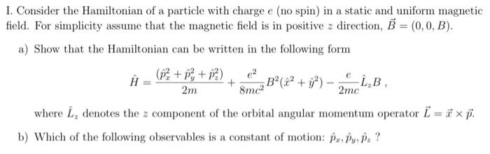 Solved I. Consider the Hamiltonian of a particle with charge | Chegg.com