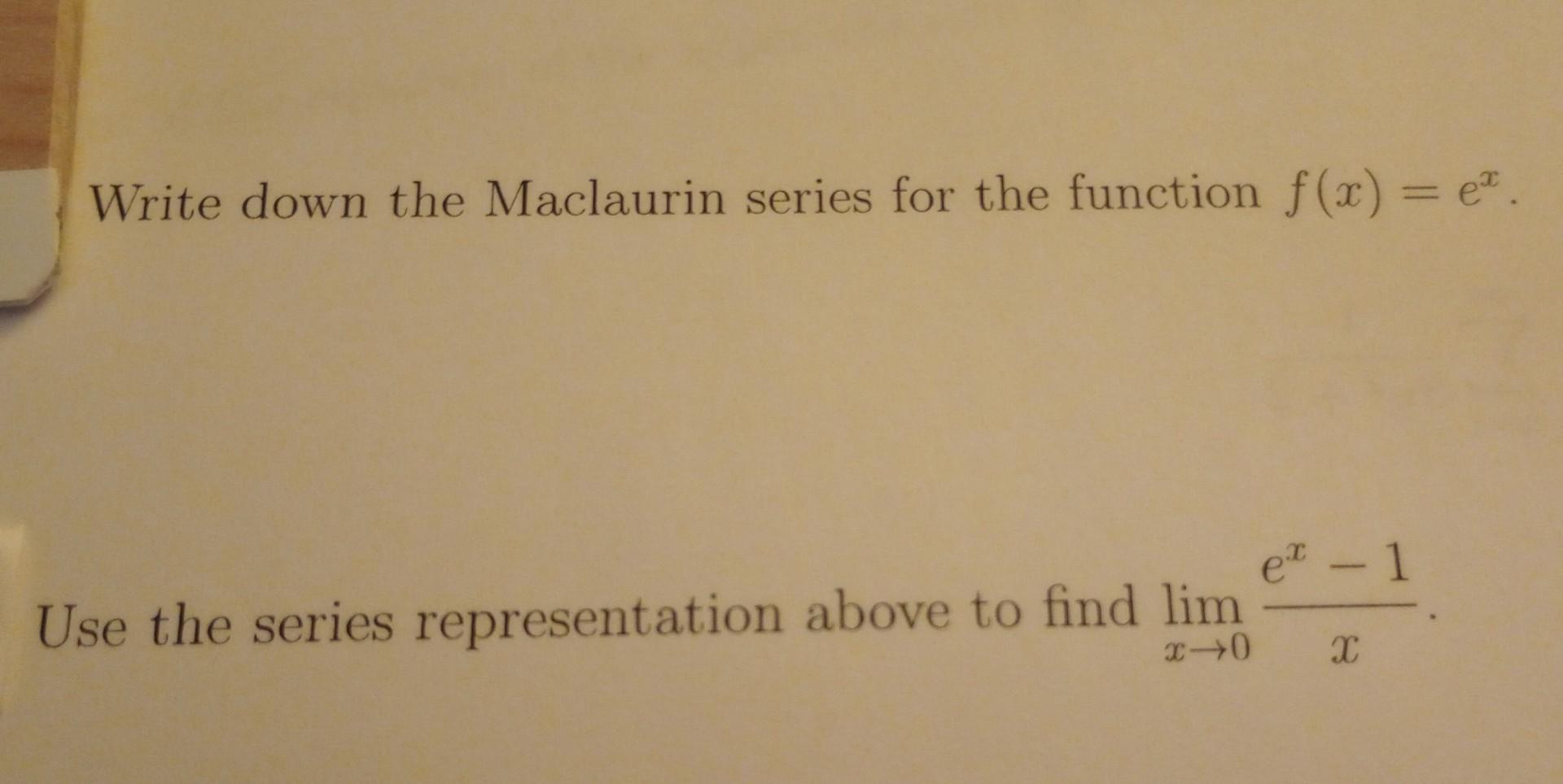 Solved Write down the Maclaurin series for the function | Chegg.com
