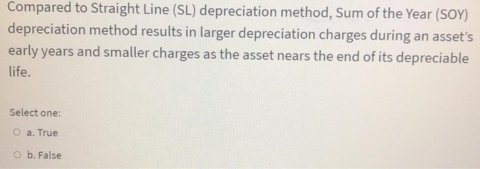 Solved Compared to Straight Line (SL) depreciation method, | Chegg.com