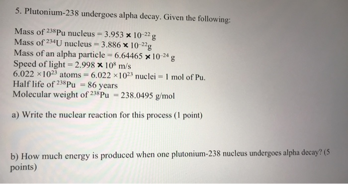 Solved 5. Plutonium-238 undergoes alpha decay. Given the | Chegg.com
