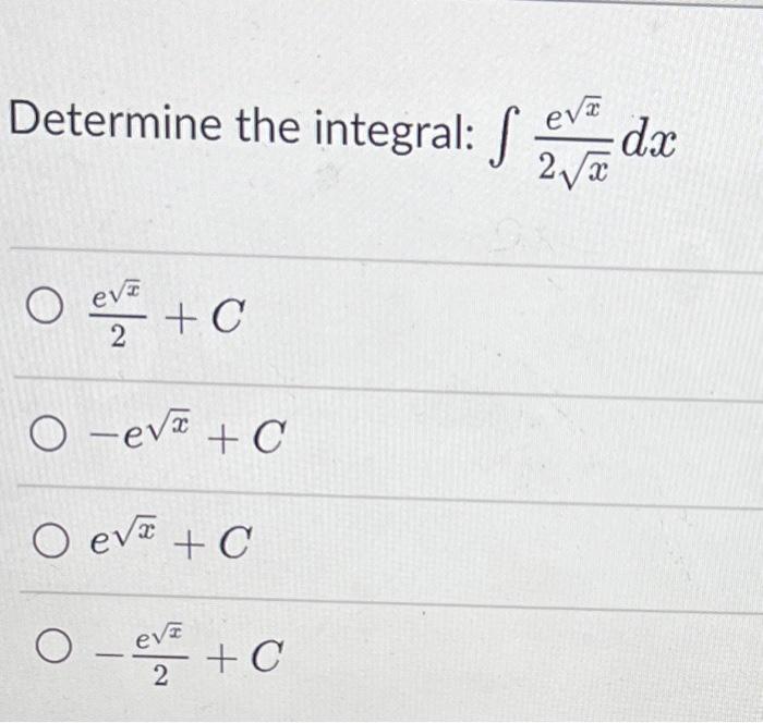 Solved Determine the integral: ∫2xexdx 2ex+C −ex+C ex+C | Chegg.com