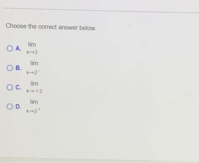 Solved Choose the correct answer below. OA. lim X-2 OB. lim | Chegg.com