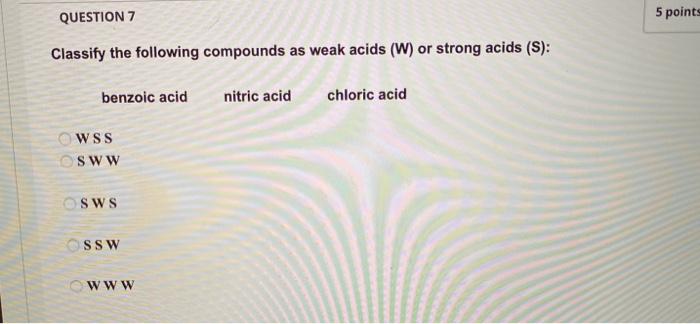 Solved classify the following compounds as a weak acids (W) | Chegg.com