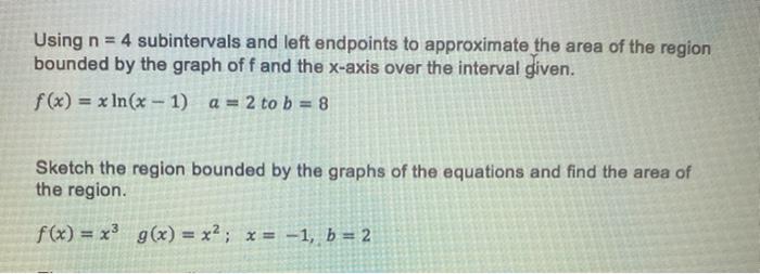 Solved Using n = 4 subintervals and left endpoints to | Chegg.com