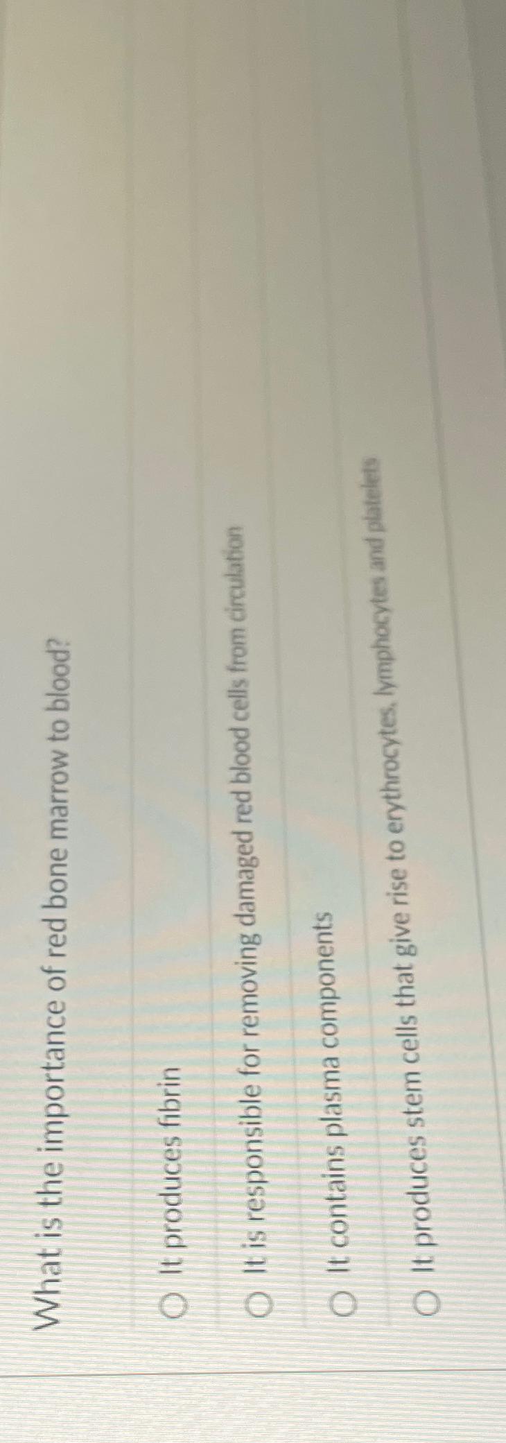 Solved What is the importance of red bone marrow to blood?It | Chegg.com