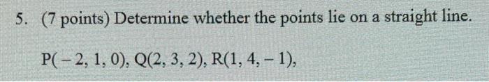 Solved 5. ( 7 points) Determine whether the points lie on a | Chegg.com