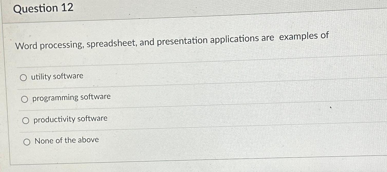 Solved Question 12Word processing, spreadsheet, and | Chegg.com