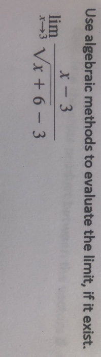Solved Use algebraic methods to evaluate the limit, if it | Chegg.com