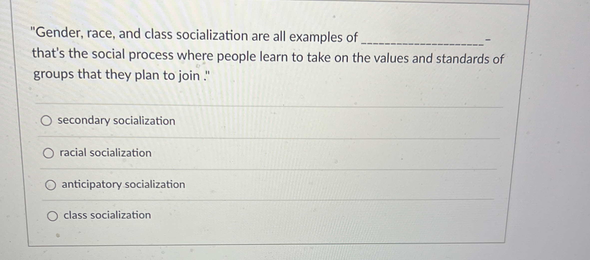 Solved "Gender, race, and class socialization are all | Chegg.com