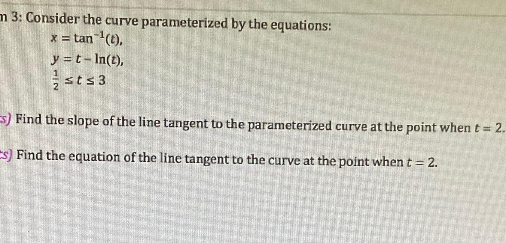 Solved n 3: Consider the curve parameterized by the | Chegg.com