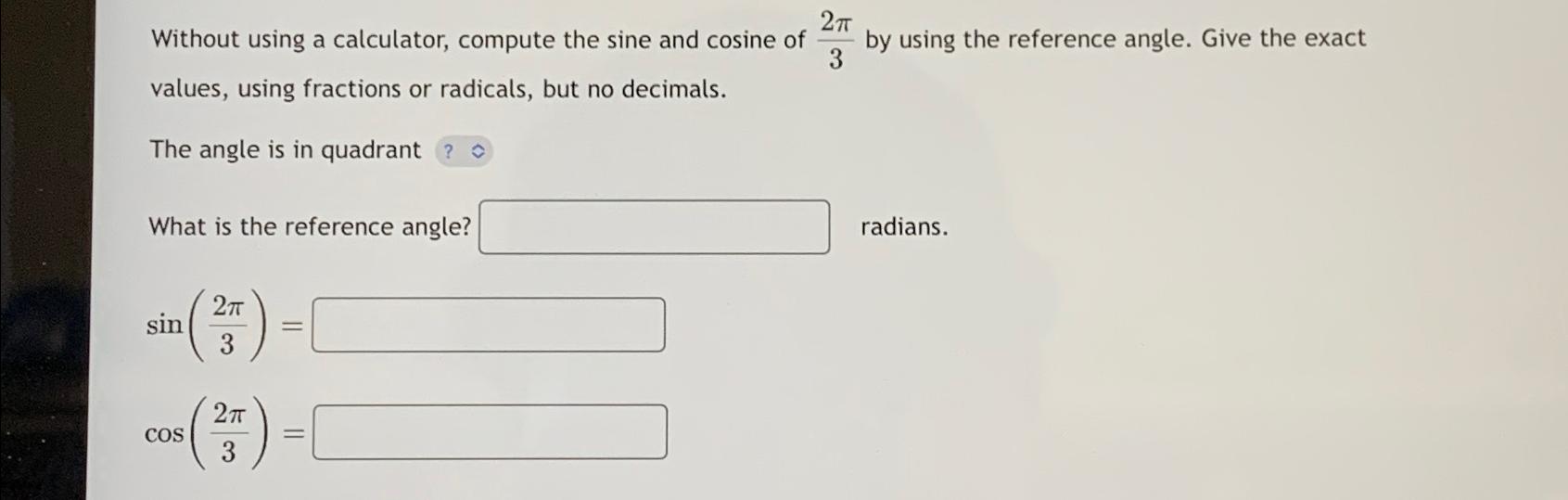 Solved Without using a calculator, compute the sine and | Chegg.com
