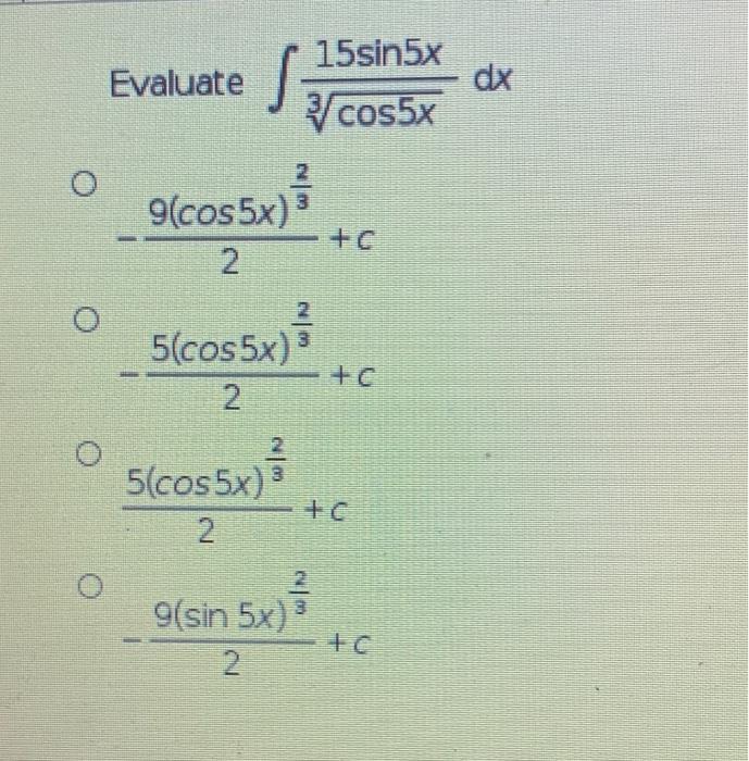 Solved Evaluate 15sin5x cos5x 9(cos 5x) 2 5(cos 5x) 2 te O | Chegg.com