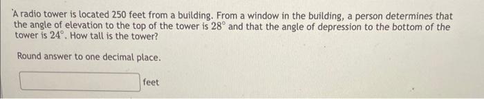 Solved A radio tower is located 250 feet from a building. | Chegg.com