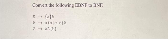 Solved Convert the following EBNF to BNF. | Chegg.com