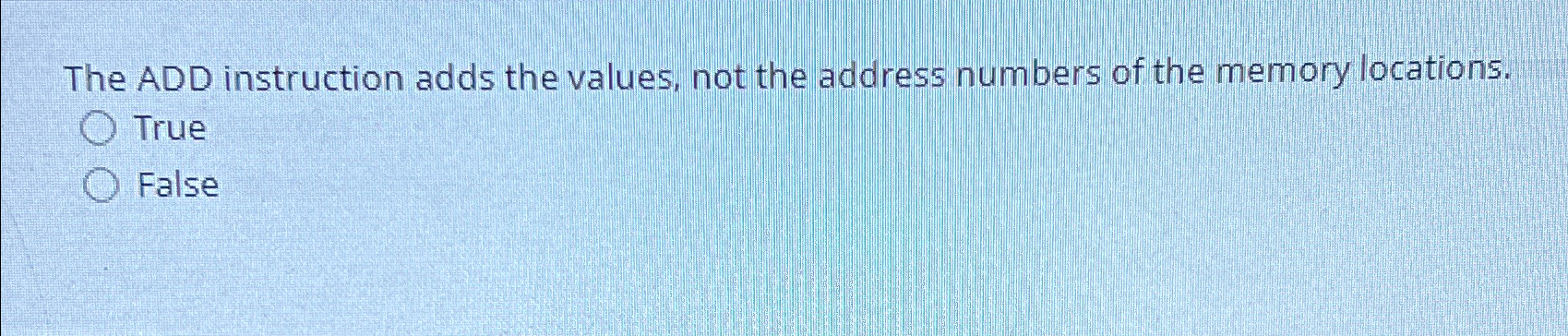 Solved The ADD instruction adds the values, not the address | Chegg.com
