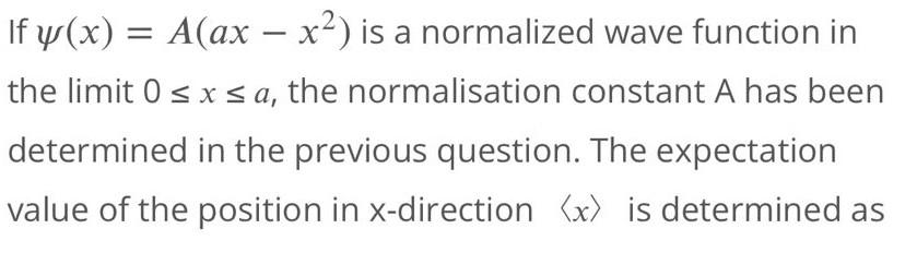 Solved If ψ(x)=A(ax−x2) is a normalized wave function in the | Chegg.com
